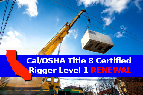 Cal/OSHA Title 8 Certified Rigger Level 1 RENEWAL (ACS520)