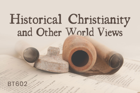 Historical Christianity and Other World Views - Dr. Stanley Fleming (BT602)