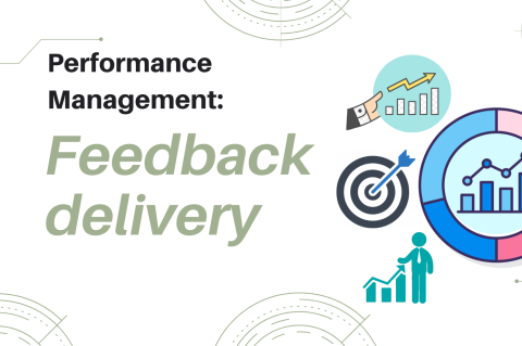 Performance management: Effective Feedback Delivery