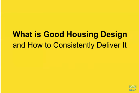 What is Good Housing Design and How to Consistently Deliver It
