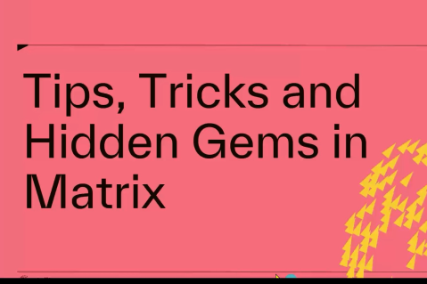 Tips, Tricks and Hidden Gems in Matrix cover image.