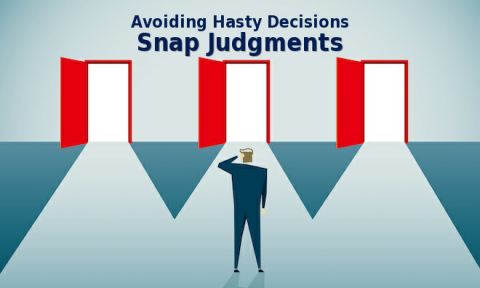 Avoiding Hasty Decisions Snap Judgements