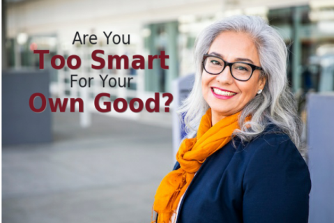 Are You Too Smart for Your Own Good
