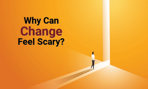 Why Can Change Feel Scary