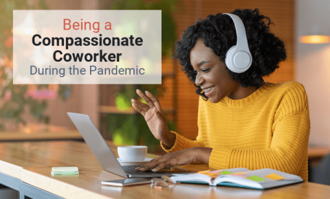 Being a Compassionate Coworker During the Pandemic