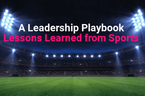 A Leadership Playbook - Lessons Learned from Sports