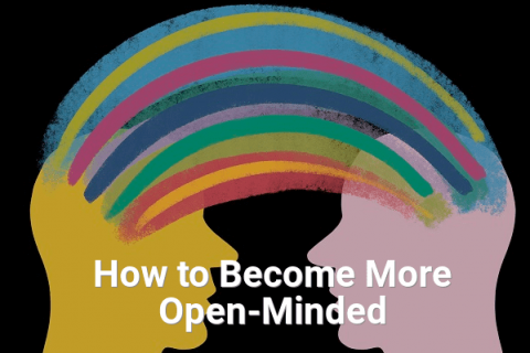 How to Become More Open Minded