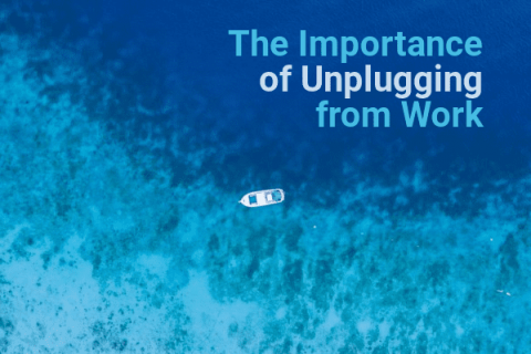 The Importance of Unplugging From Work