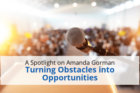 A Spotlight on Amanda Gorman: Turning Obstacles into Opportunities