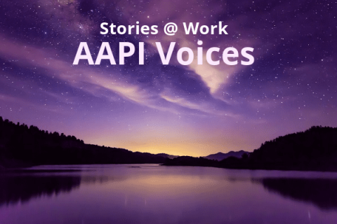 Stories at Work: AAPI Voices