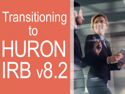 Transitioning to Huron IRB v8.2 (603)