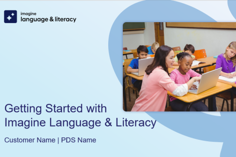 PD Workshop Prep: Getting Started with Imagine Language & Literacy (PD301-ILL GS1)