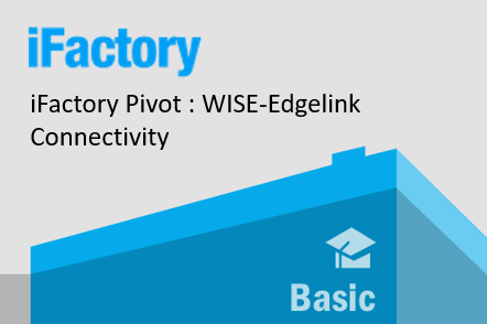 iFactory Pivot : WISE-Edgelink connectivity (SRP_00001518)