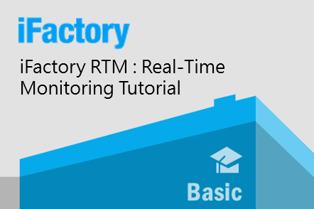 iFactory RTM : Real-Time Monitoring Tutorial (SRP_00001514)