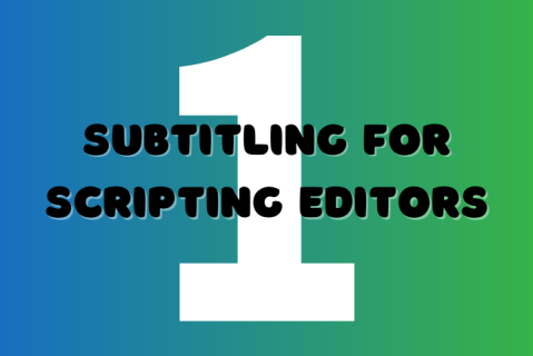 Subtitling for Scripting Editors - Part 1