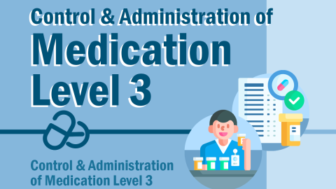 Thumbnail for course Control and Administration of Medication Level 3.