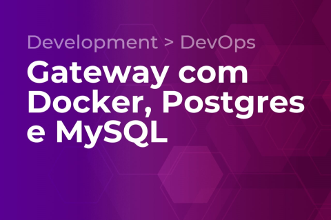 Gateway com Docker, Postgres e MySQL