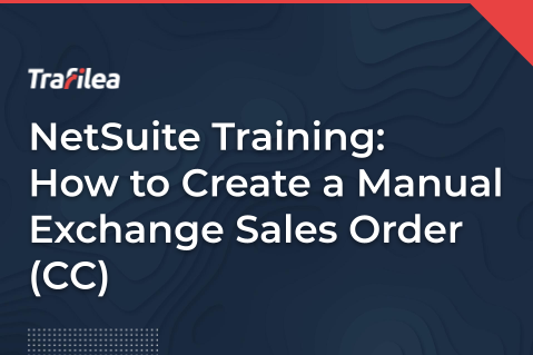 NetSuite Training: How to Create a Manual Exchange Sales Order (CC)
