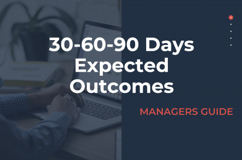 Managers Guide to Create 30-60-90 Days Expected Outcomes